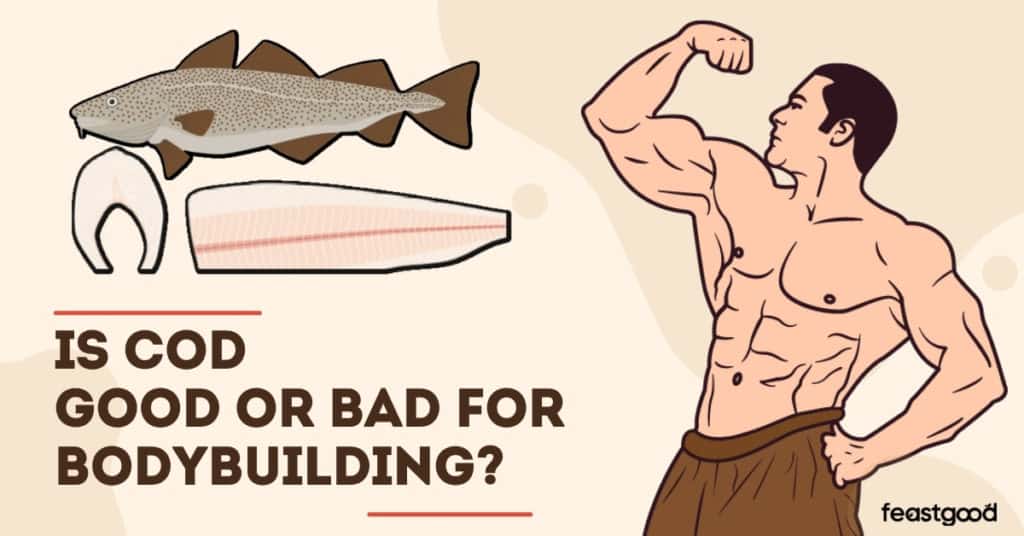 Is Cod Good or Bad for Bodybuilding? (Pros & Cons) - FeastGood.com