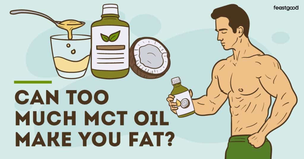 Can Too Much MCT Oil Make You Fat? (Dos & Don’ts) - FeastGood.com