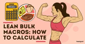 Lean Bulk Macros: How To Calculate (The Proper Way) - FeastGood.com