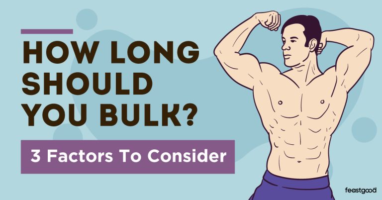 How Long Should You Bulk For? 3 Factors To Consider - FeastGood.com