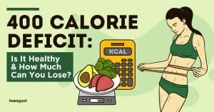 400 Calorie Deficit: Is It Healthy & How Much Can You Lose? - FeastGood.com