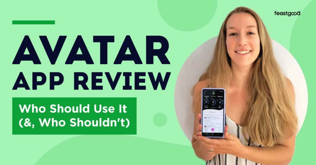 Avatar App Review: Who Should (And Should NOT) Use It? - FeastGood.com