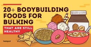 20+ Bodybuilding Foods For Bulking (That Are Still Healthy) - FeastGood.com