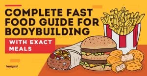 Complete Fast Food Guide For Bodybuilding (With Exact Meals ...