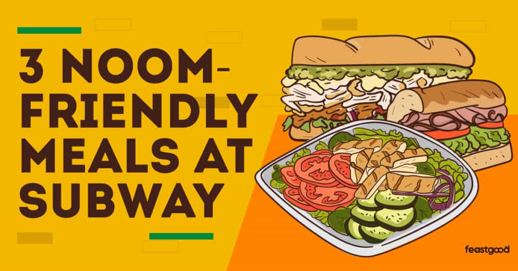 3 Noom-Friendly Meals At Subway - FeastGood.com