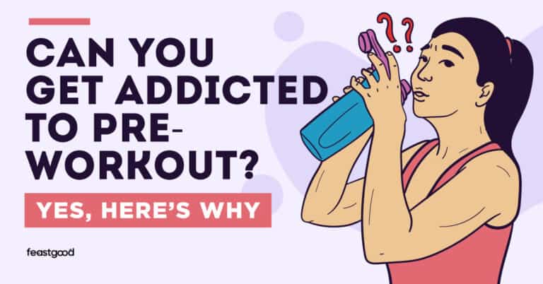 Can You Get Addicted To Pre-Workout? (Yes, Here’s Why) - FeastGood.com