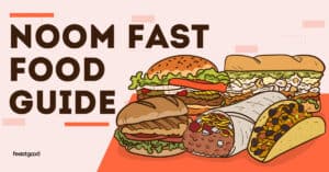 The ULTIMATE Noom Fast Food Guide (18 Meal Examples) - FeastGood.com