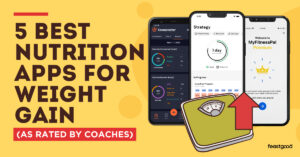 5 Best Nutrition Apps For Weight Gain (As Rated By Coaches) - FeastGood.com