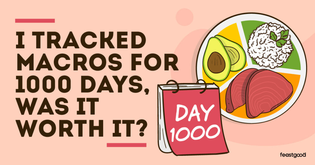 I Tracked Macros For 1000 Days, Was It Worth It? - FeastGood.com