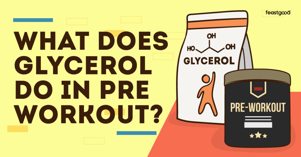 What Does Glycerol Do In Pre Workout? (Science-Backed) - FeastGood.com