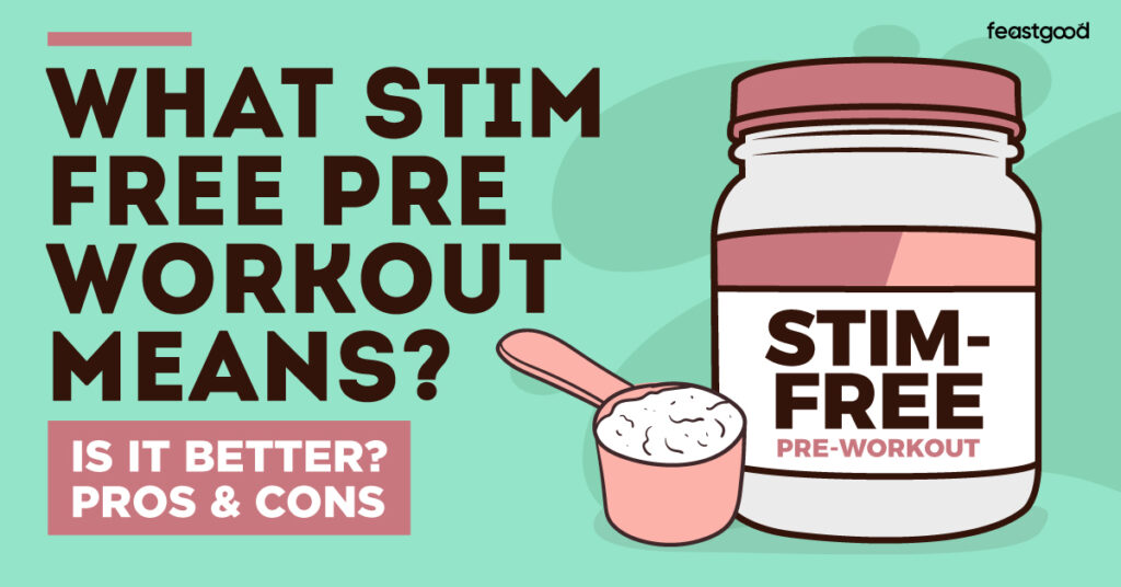 What Stim-Free Pre Workout ACTUALLY Means (Is It Better?) - FeastGood.com