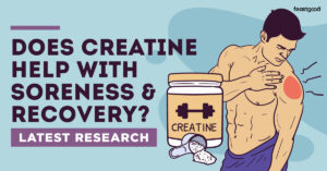 Does Creatine Help With Soreness & Recovery? Studies Say: No