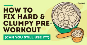 How To Fix Hard & Clumpy Pre-Workout (Can You Still Use It ...