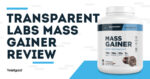 I Tried Transparent Labs Mass Gainer For 30 Days (Review) - FeastGood.com